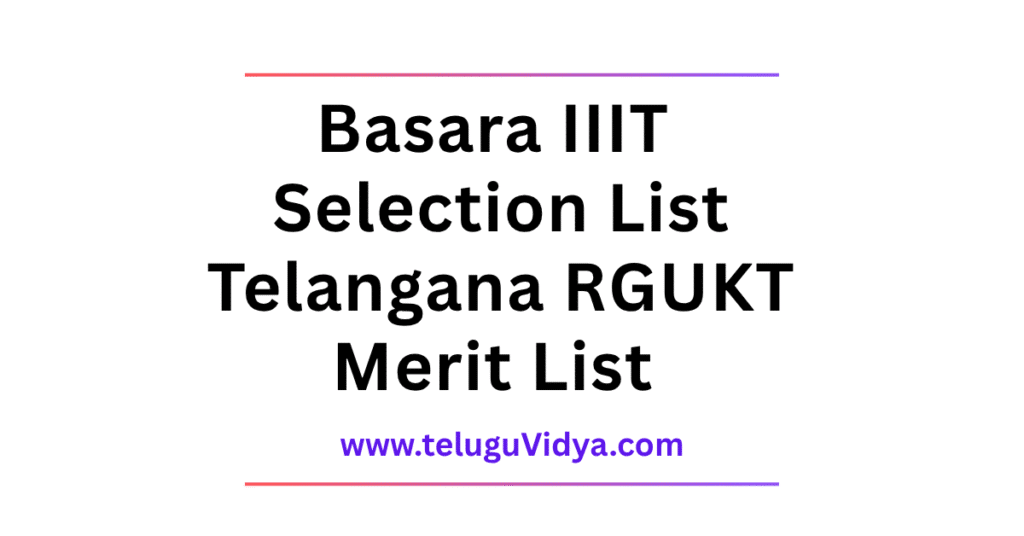 Basara IIIT Selection List 2025: Telangana RGUKT Merit List ...